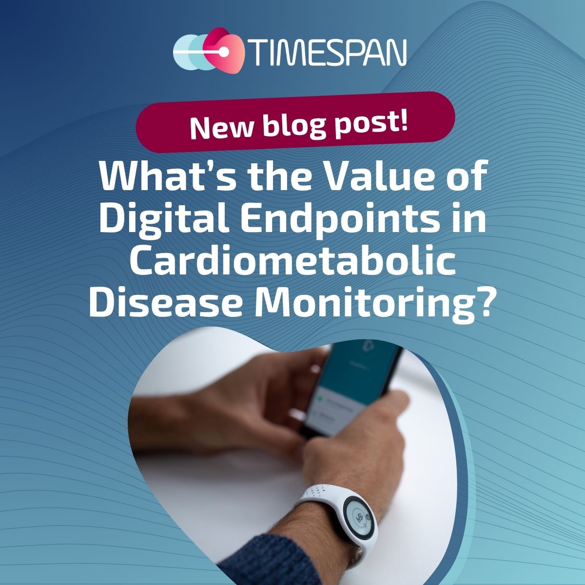 What Are Digital Endpoints in Cardiometabolic Disease Monitoring?